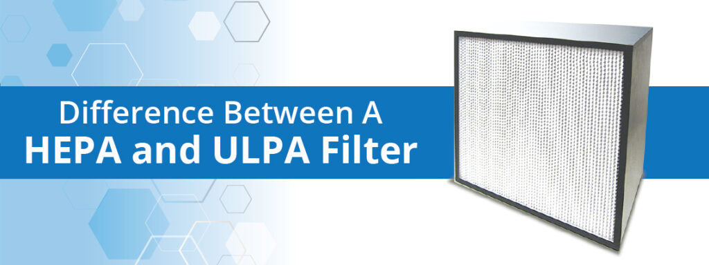 Một so Sự khác biệt giữa Bộ lọc HEPA và ULPA